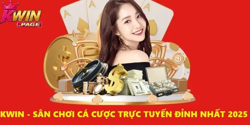 Kwin - Cổng Game Giải Trí Đỉnh Cao Dành Cho Người Việt